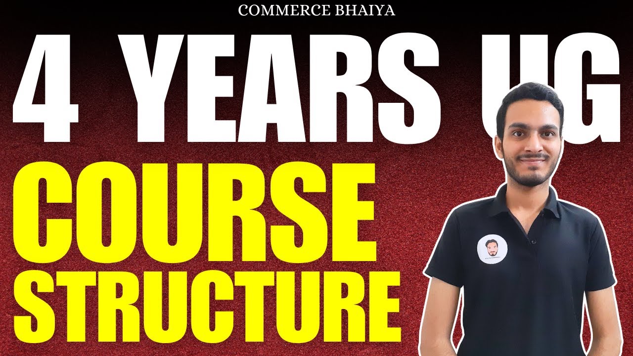 4 YEARS UG COURSE STRUCTURE | Commerce Bhaiya - YouTube