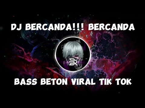 DJ BERCANDA!!! BERCANDA BASS BETON VIRAL TIK TOK - YouTube