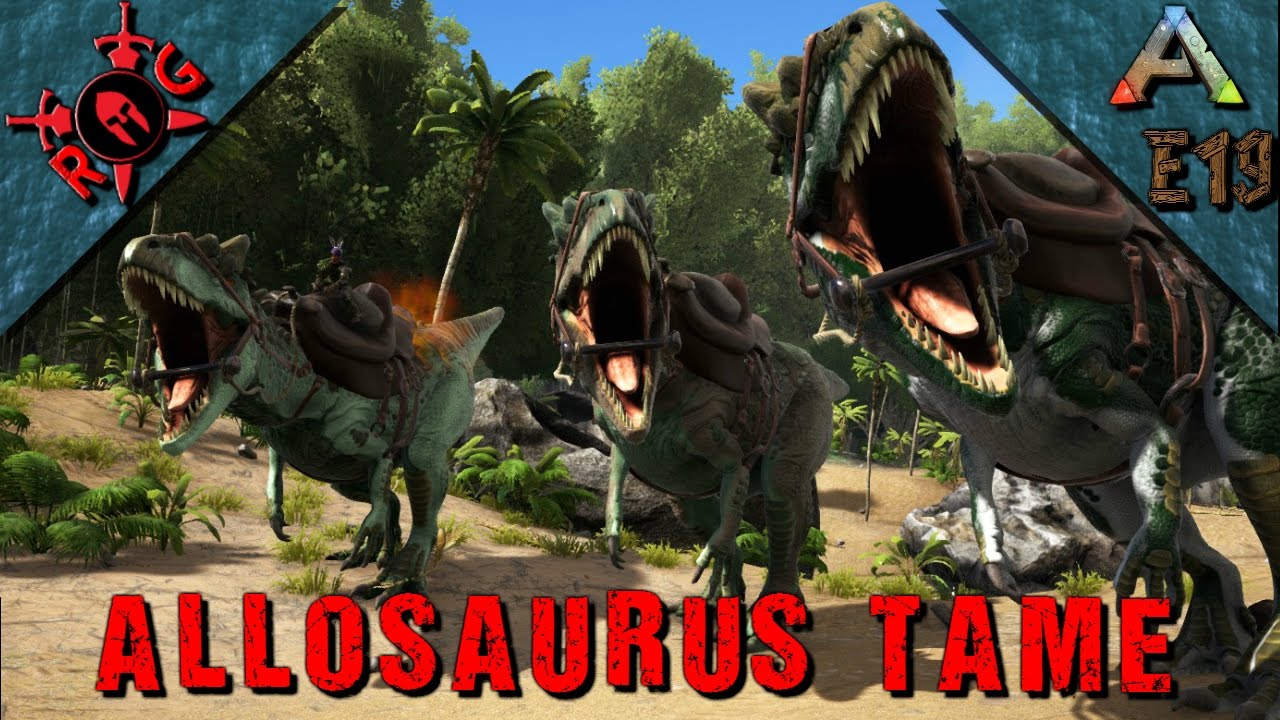 ARK: ALLOSAURUS TAME / PACK! Ep 19 [Vanilla w/ S+] [Sons of AnARKy ...