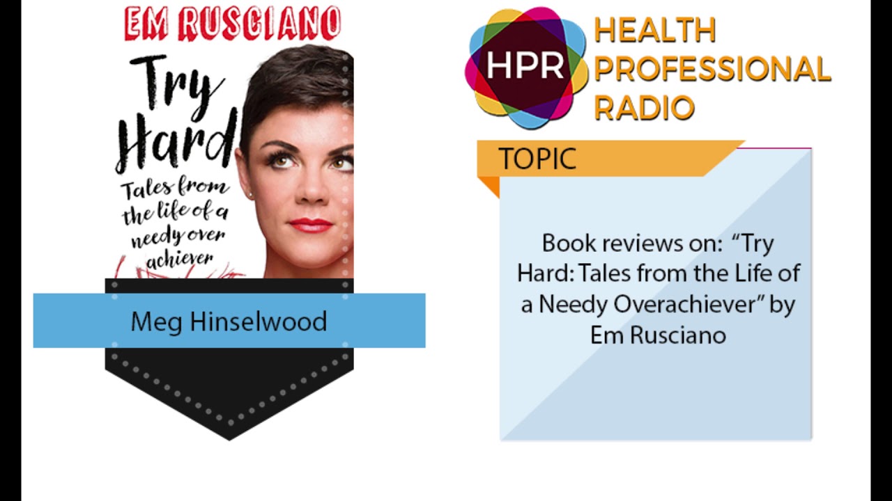 A Book Review on “Try Hard: Tales from the Life of a Needy Overachiever ...