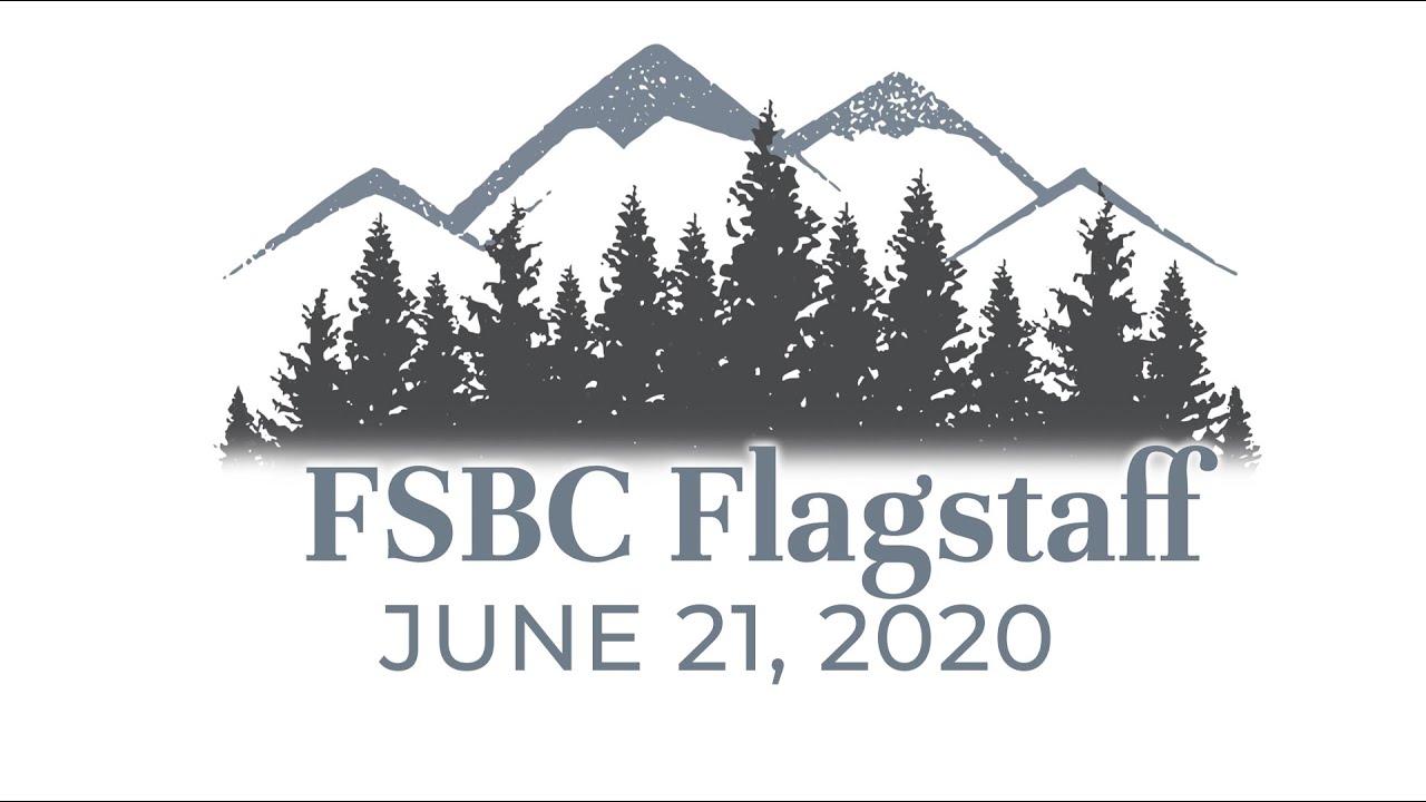 FSBC Flagstaff - June 21, 2020 - YouTube