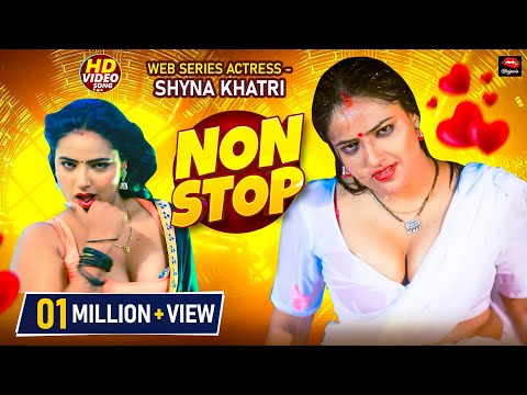 Web series actress- Shyna Khatri_NON STOP_#bhojpuri #video #song #newbhojpurisong2025