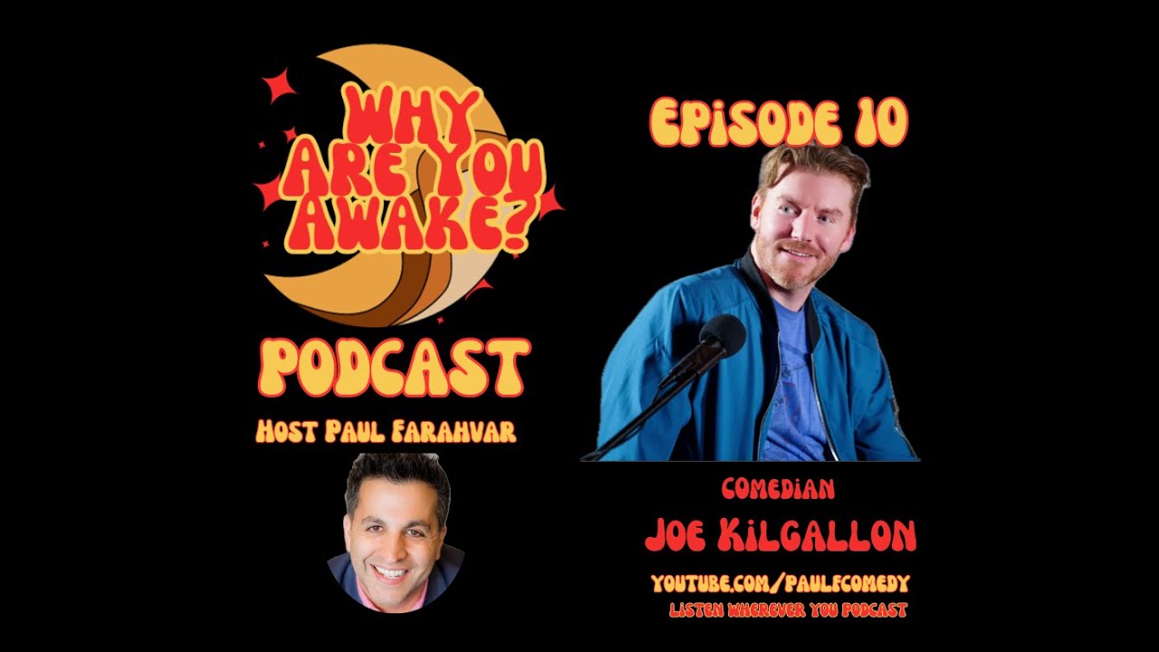 WHY ARE YOU AWAKE Podcast: Comedian Joe Kilgallon (Ep. 10) - YouTube