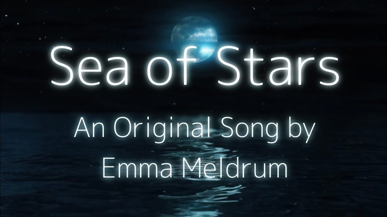 Sea of Stars: An Original Song by Emma Meldrum (me!) - YouTube