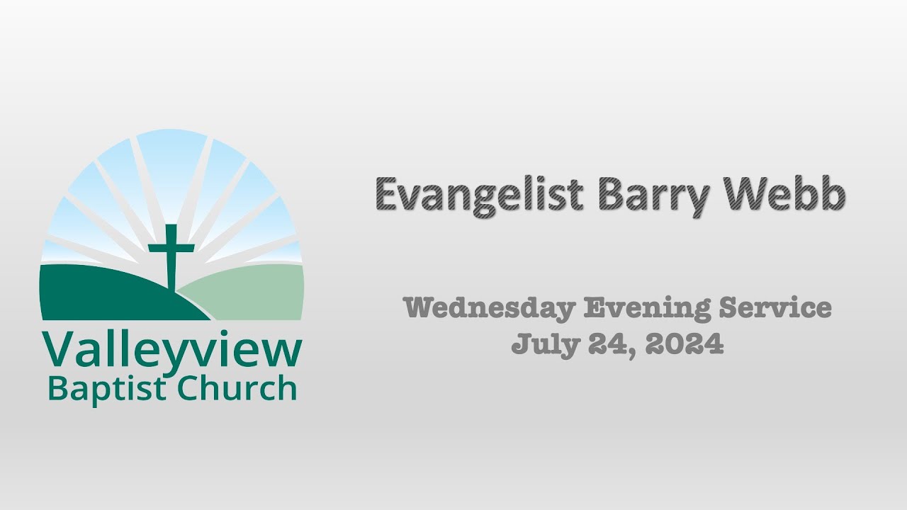 Evangelist Barry Webb ~ July 24, 2024 Wed PM - YouTube