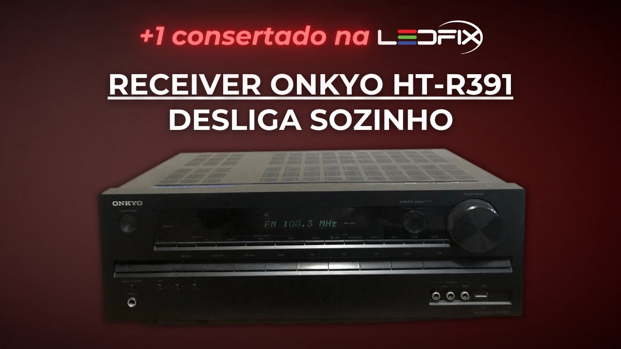 Receiver Onkyo HT-R391 desliga sozinho | Consertado na Ledfix - YouTube