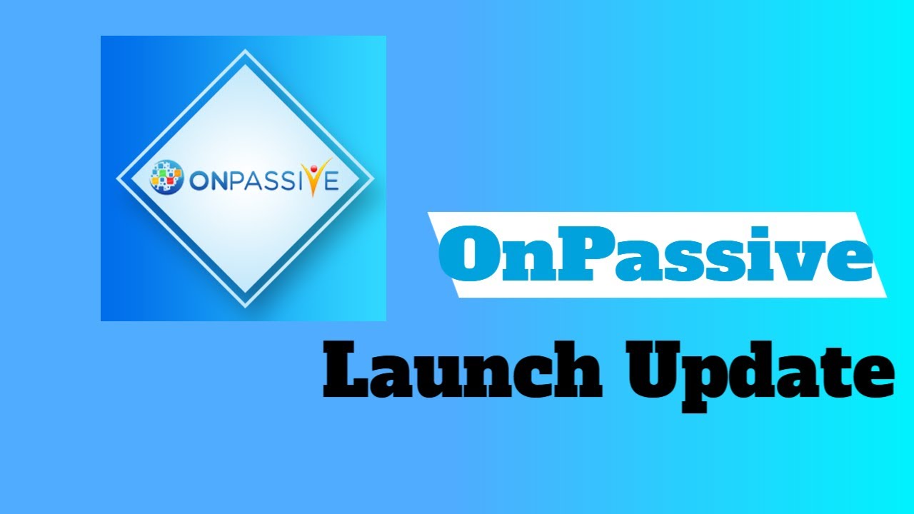 Onpassive Launch Date Update The Latest Launch Update about Onpassive # ...