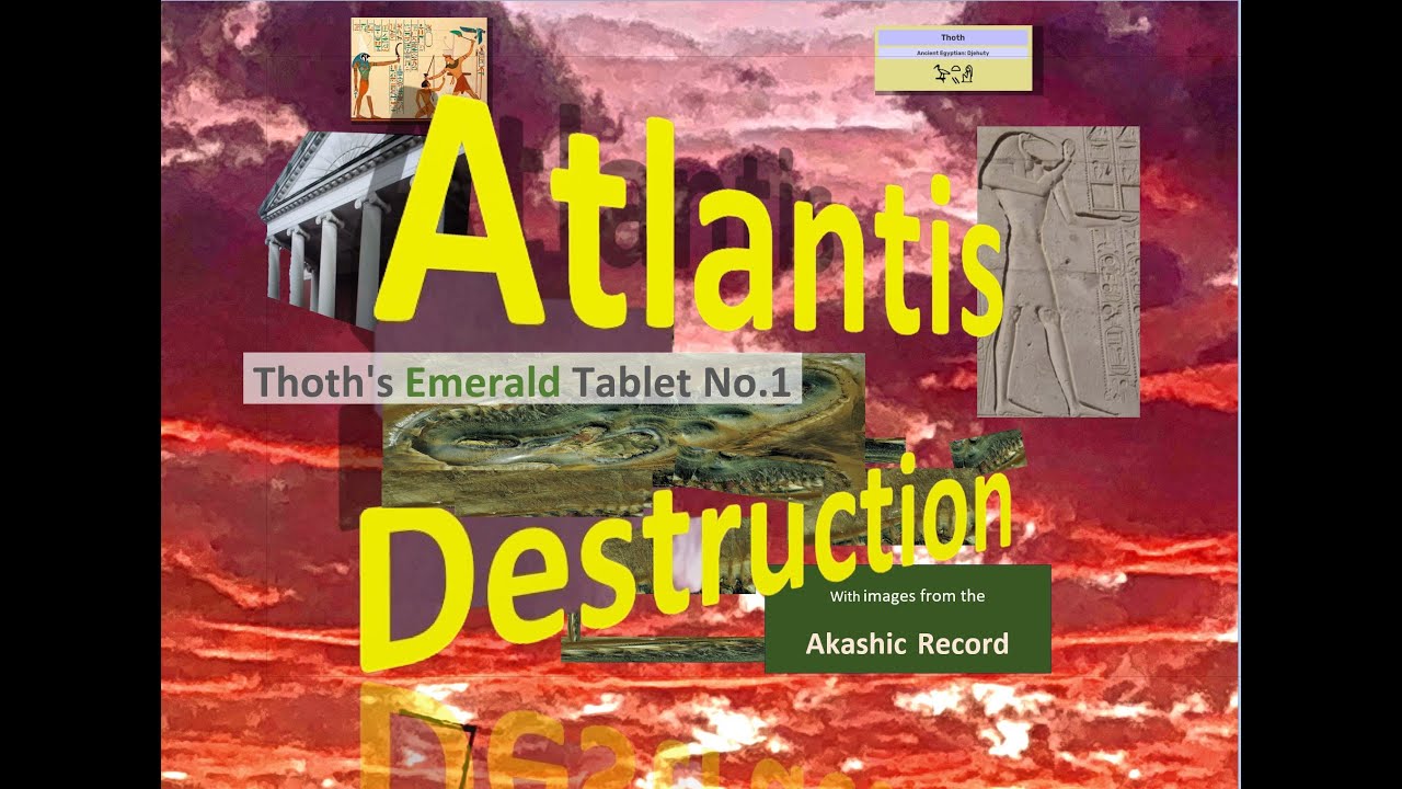 Thoth the Atlantean. Emerald tablet 1: Atlantis destruction with ...