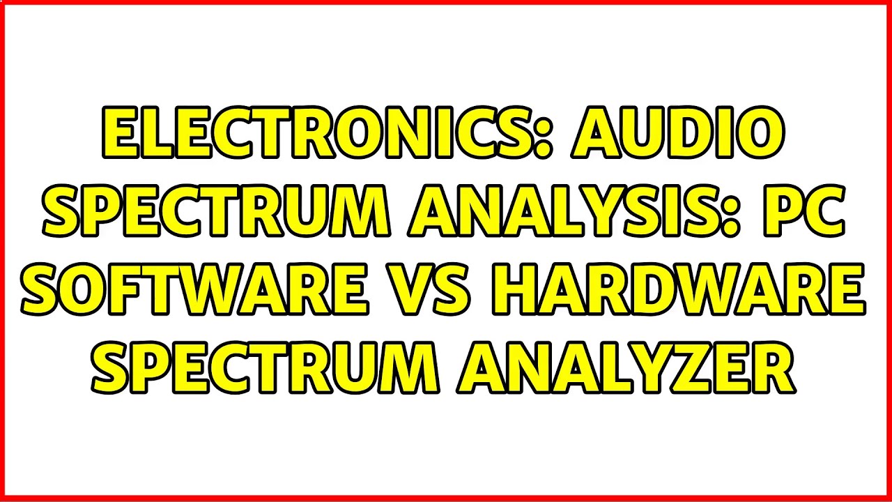 Electronics: Audio spectrum analysis: PC Software vs Hardware Spectrum ...