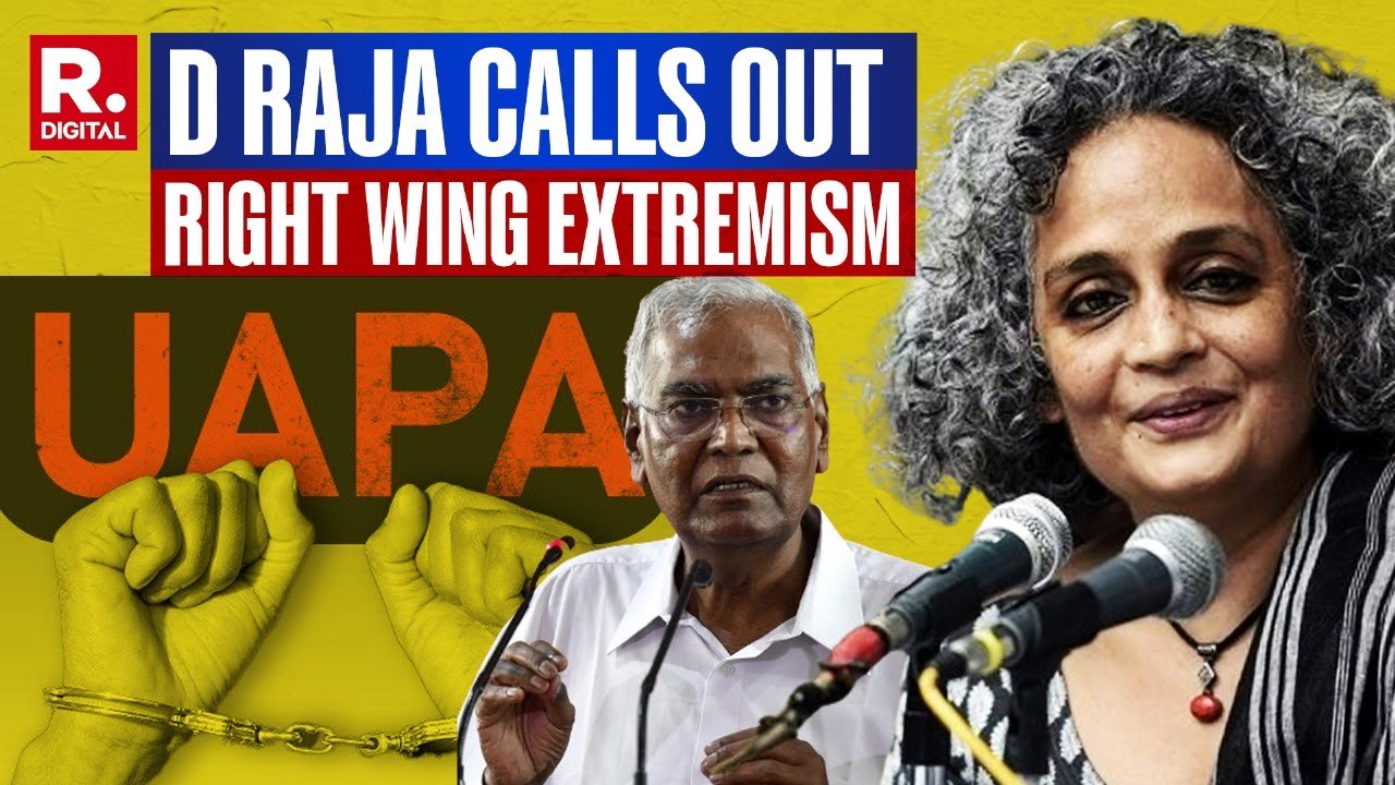 CPI's D Raja Calls UAPA 'Draconian' After Arundhati Roy Booked Under ...
