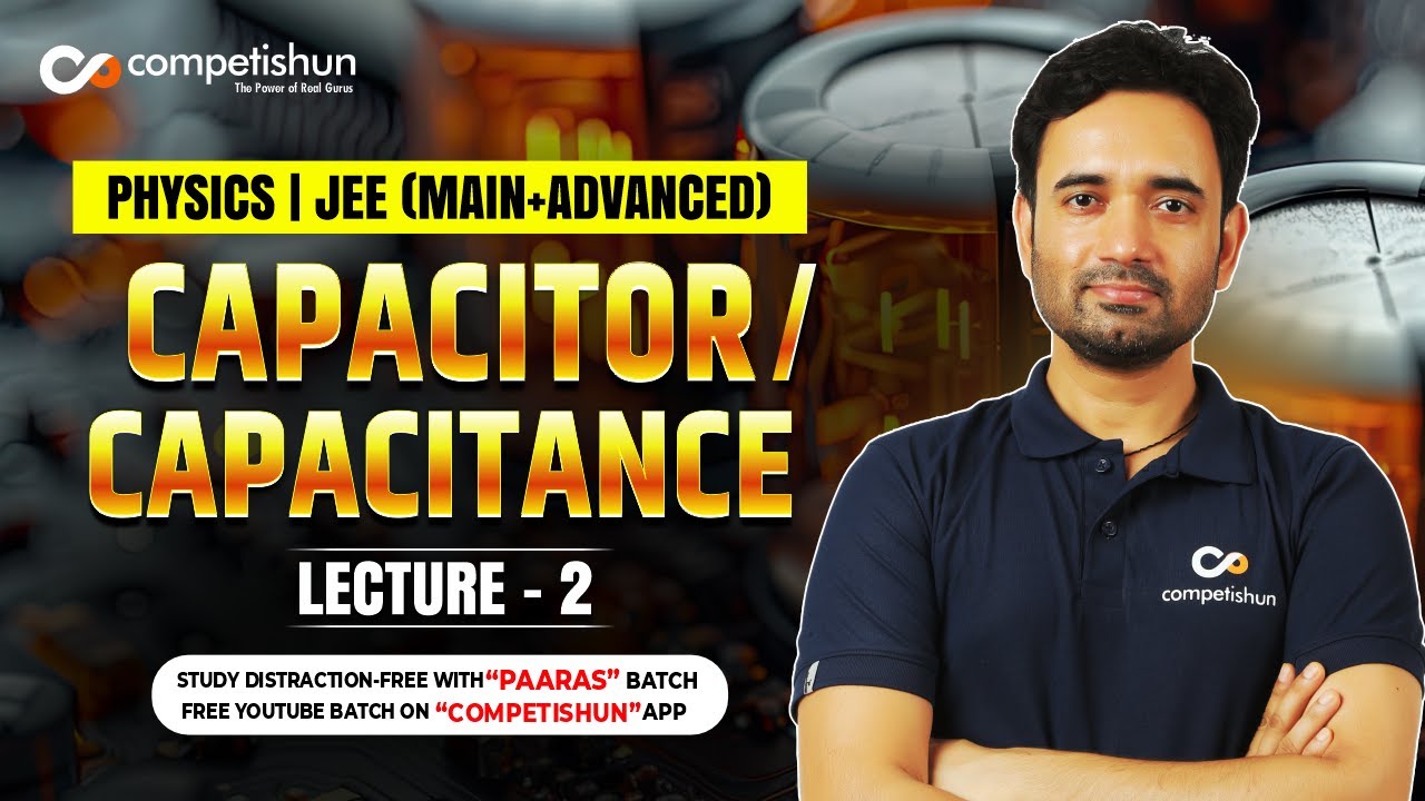 2 Parallel Plate Capacitor | Capacitor Class 12 | JEE Mains & Advanced ...