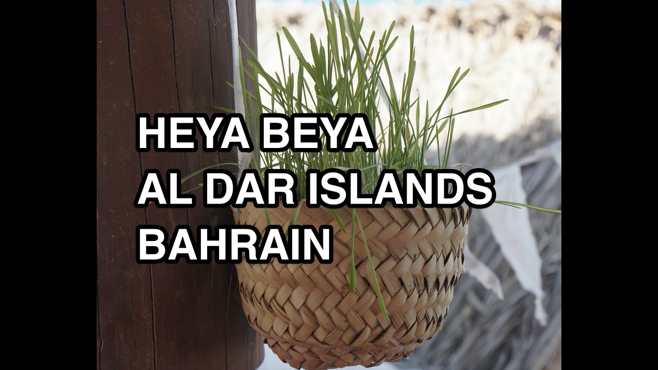 Al Dar Islands Bahrain - Heya Beya - YouTube