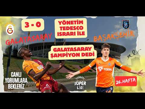 Galatasaray - Başakşehir / Türkiye Süper Lig / 26.Hafta / Chat ile CANLI SOHBET, MUHABBET.