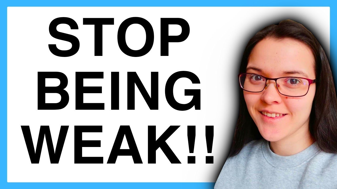 How To STOP BEING WEAK In Relationships With WOMEN - YouTube