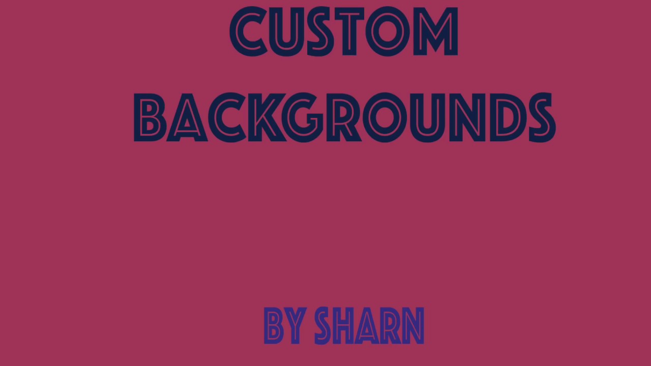 How to Make Your Own Custom Backgrounds - YouTube