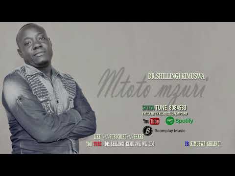 mtoto mzuri-dr shilingi kimuswa official audio
