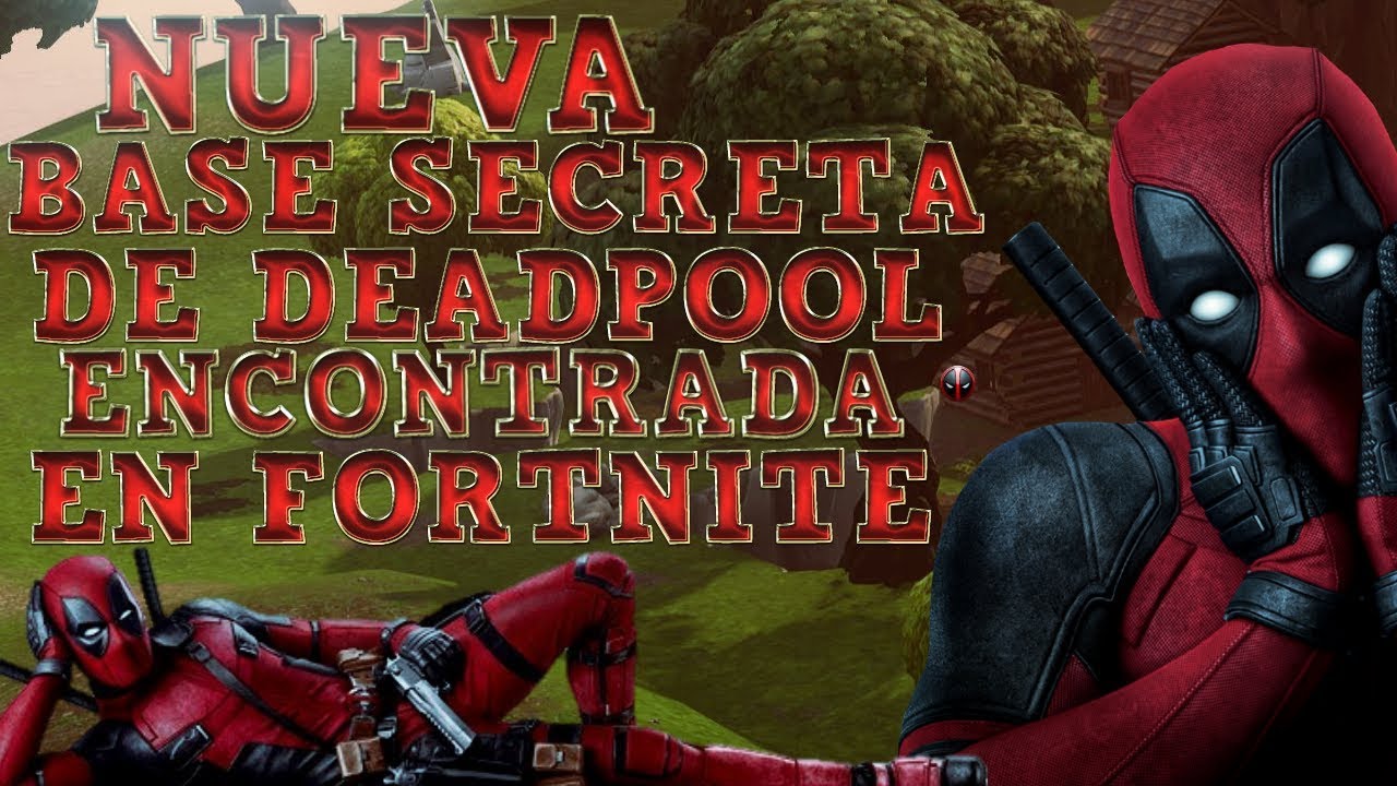NUEVA BASE SECRETA DE DEADPOOL ENCONTRADA EN FORTNITE (CAPITULO 2 ...
