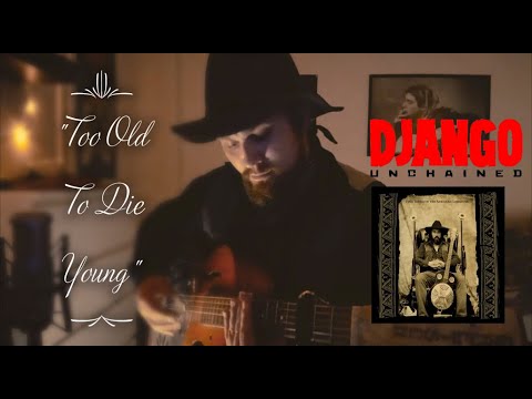 Too Old To Die Young - From Django Unchained / Brother Dege (Cover ...