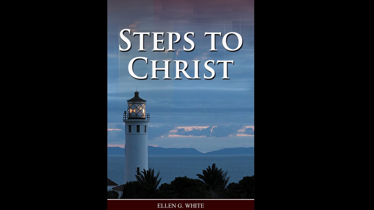STEPS TO CHRIST - Chapter 8 - Growing Up Into Christ - YouTube