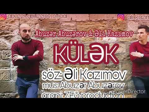 Eli Kazimov & Abuzer Abuzerov - Külək 2018 (yeni mahnı)