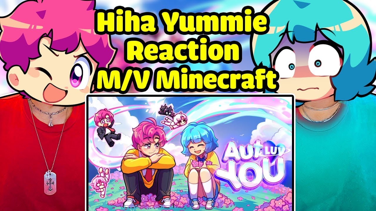 HIHA YUMMIE Reaction MV Minecraft Aut Love You ( Hiha Yummie Vlog ...