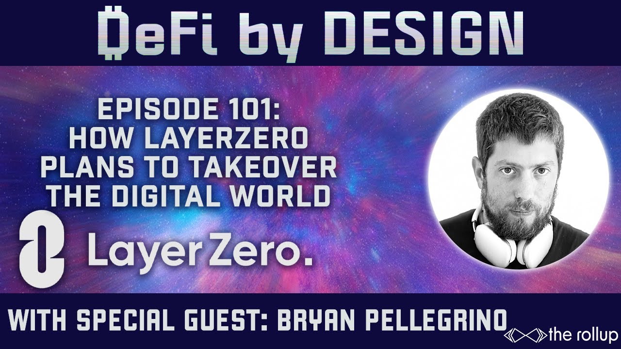 DeFi by Design EP#101: How LayerZero Plans To Takeover The Digital ...