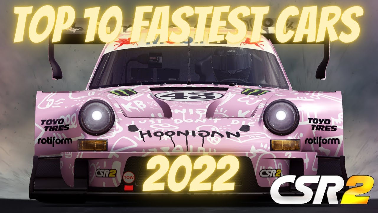 TOP 10 FASTEST CARS 2022 | CSR RACING 2 - YouTube