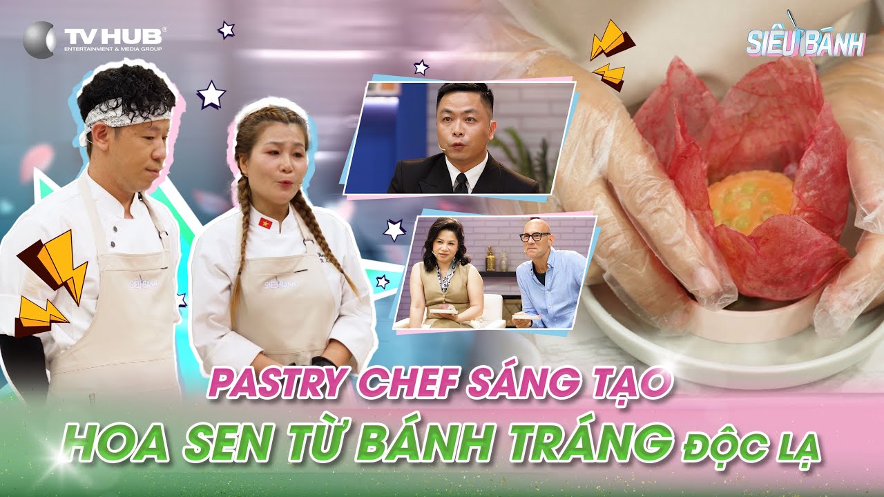 Siêu Bánh Mùa 2 Tập 7 | Pastry Chef sáng tạo HOA SEN TỪ BÁNH TRÁNG độc ...