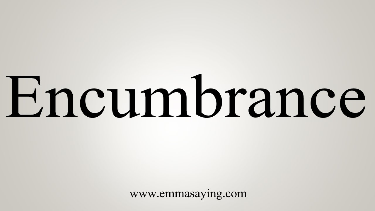 How To Say Encumbrance - YouTube