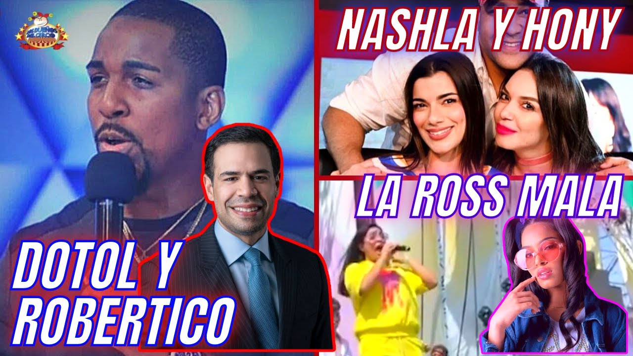 ¿Robertico canceló al Dotol? / Hony y Nashla ¿Enemigas? / La Ross MALA ...