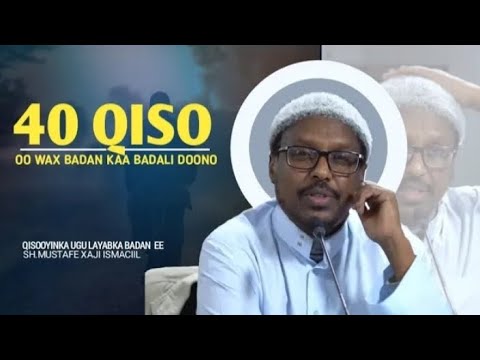 40 Qiso┇40 Qiso Ee Ygu Saameynta Badan 2023ᴴᴰ┇ Sheekh Musdhafa Xaji ...