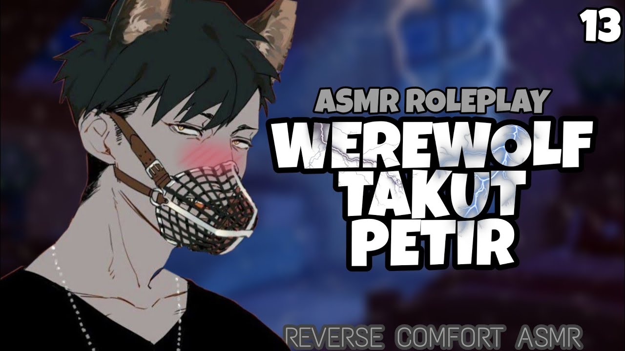 ASMR | Werewolf Boyfriend | Serigala Takut Petir | Part 13 | Asmr Cowok ...