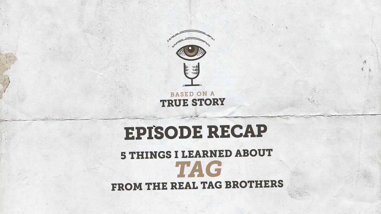 Episode Recap: 5 things I learned about the movie Tag from two Tag ...