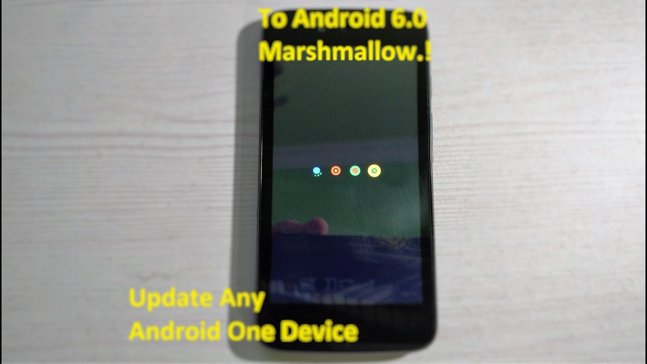 Tutorial: Update Any Android One Device To Android Marshmallow 6.0 ...