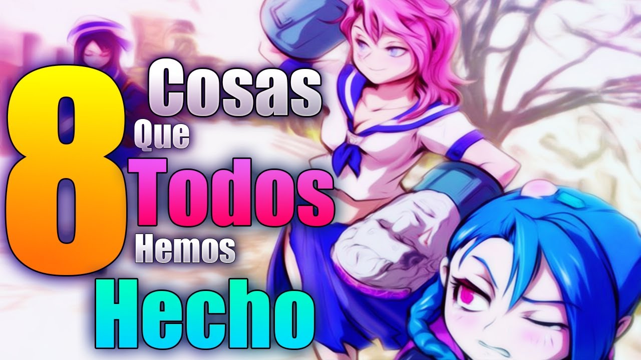 las 8 cosas que todos hemos hecho - YouTube