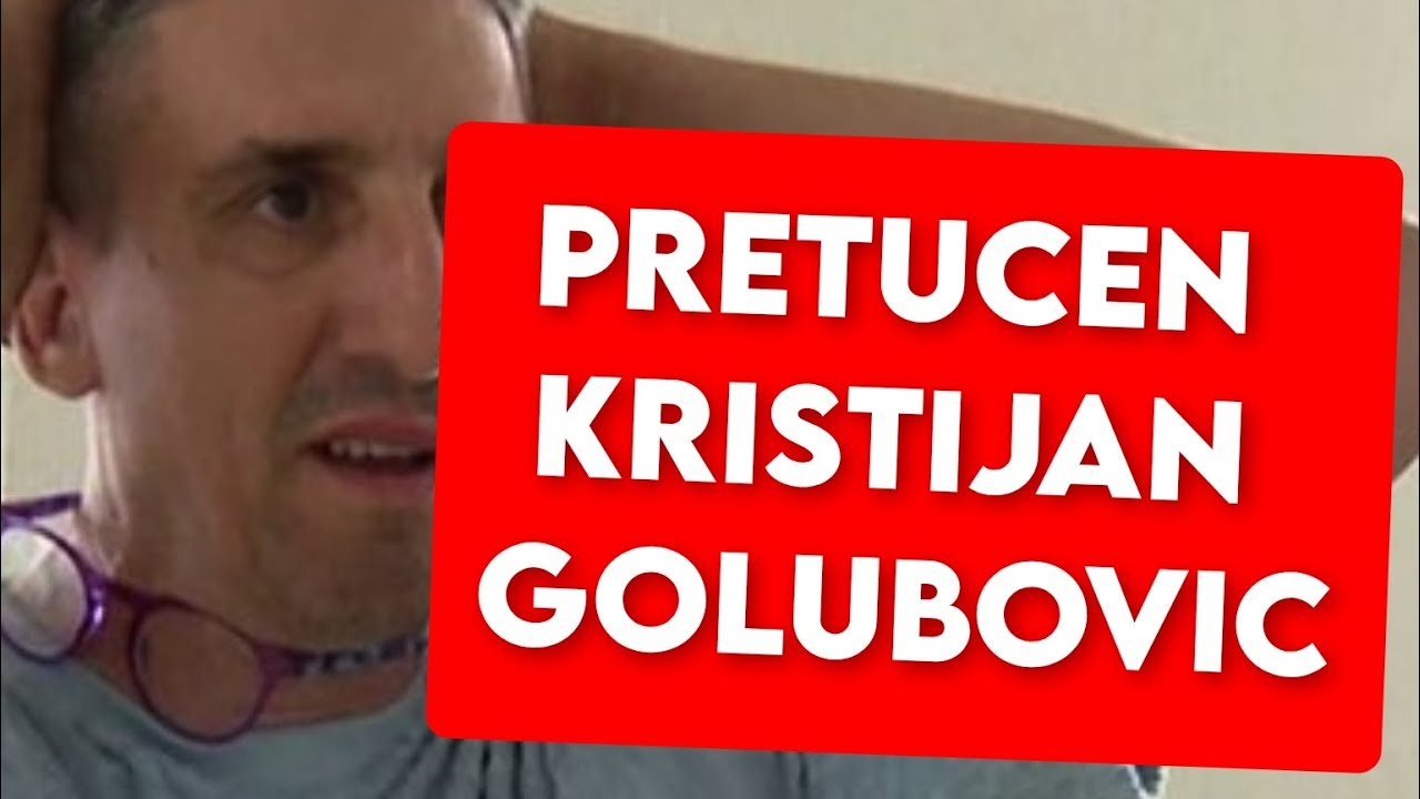 PRETUCEN KRISTIJAN GOLUBOVIC? UPRAVO JAVLJENO - YouTube