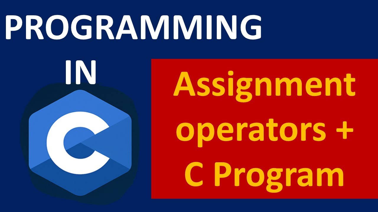 ASSIGNMENT OPERATOR IN C | C TUTORIAL| Short hand Assignment operators ...
