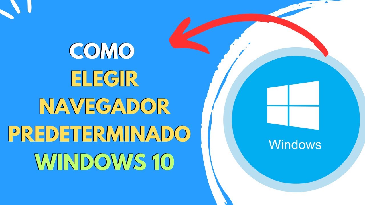 COMO ELEGIR NAVEGADOR PREDETERMINADO WINDOWS 10 - YouTube