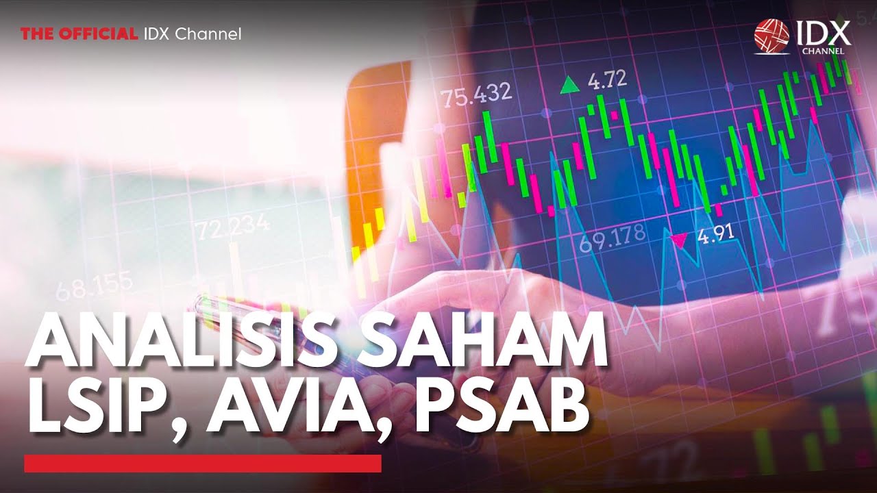 Analisis Saham LSIP, AVIA, PSAB | IDX CHANNEL - YouTube