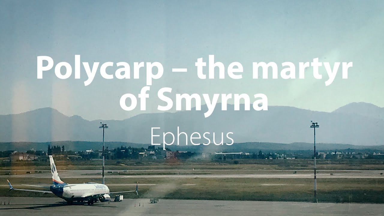 Polycarp – the martyr of Smyrna | Bible Trek | Ephesus Series, Part 2 ...