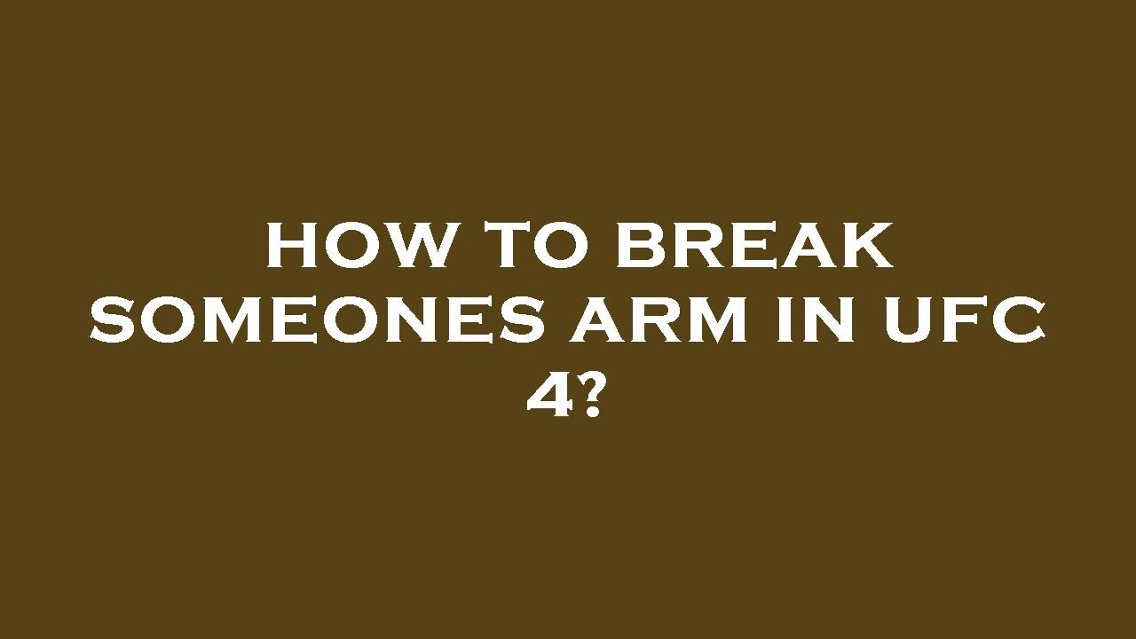 How to break someones arm in ufc 4? - YouTube