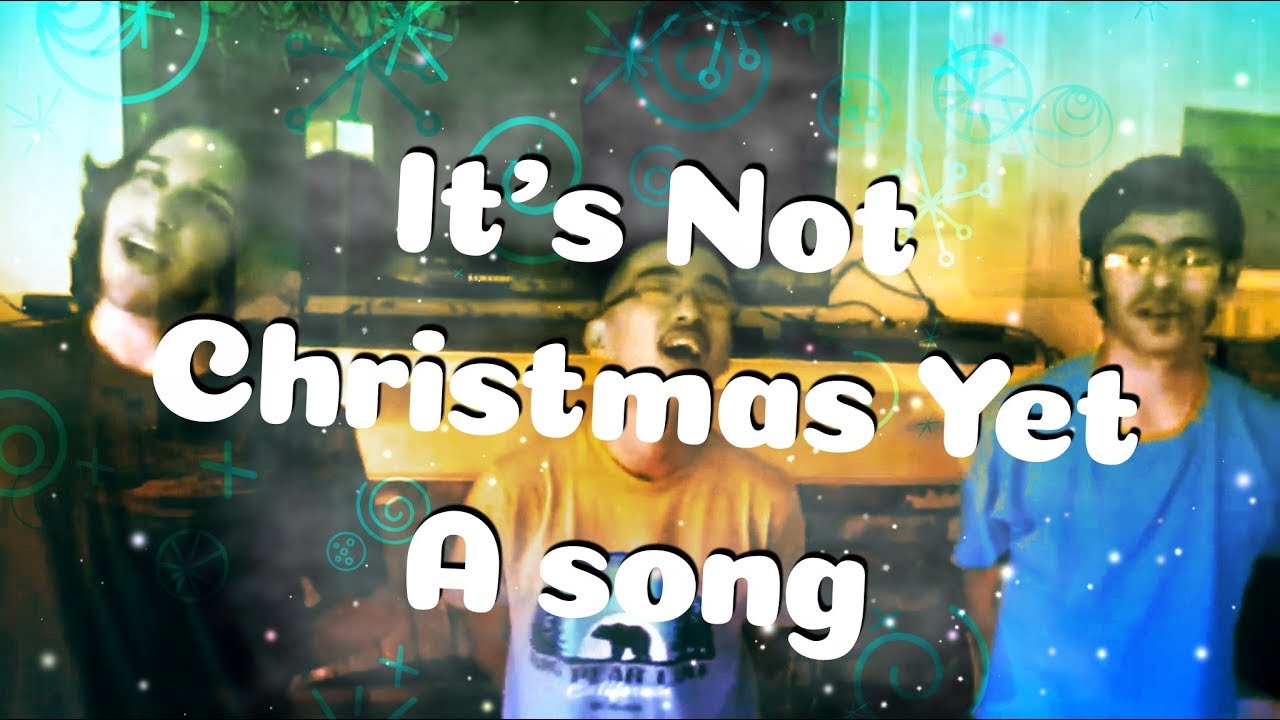 It's Not Christmas Yet (Music Video) - YouTube