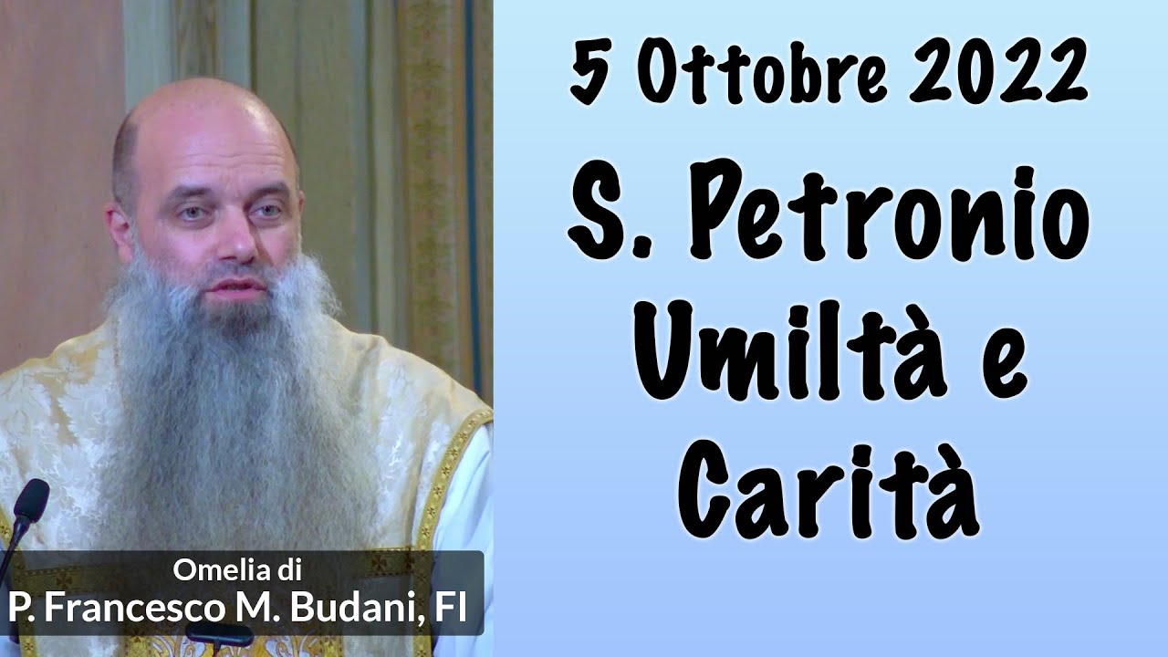 Omelia - S PETRONIO - UMILTÀ E CARITÀ - P. Francesco M. Budani, FI ...