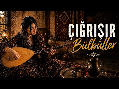 Çığrışır Bülbüller  | Duygusal Bağlama | Anadolu’nun En Hüzünlü Ezgisi