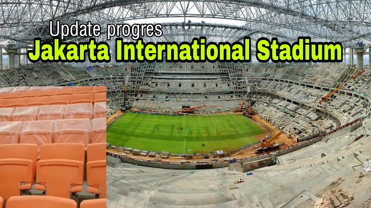 Update Jakarta International Stadium ( JIS ) || Semakin Megah - YouTube