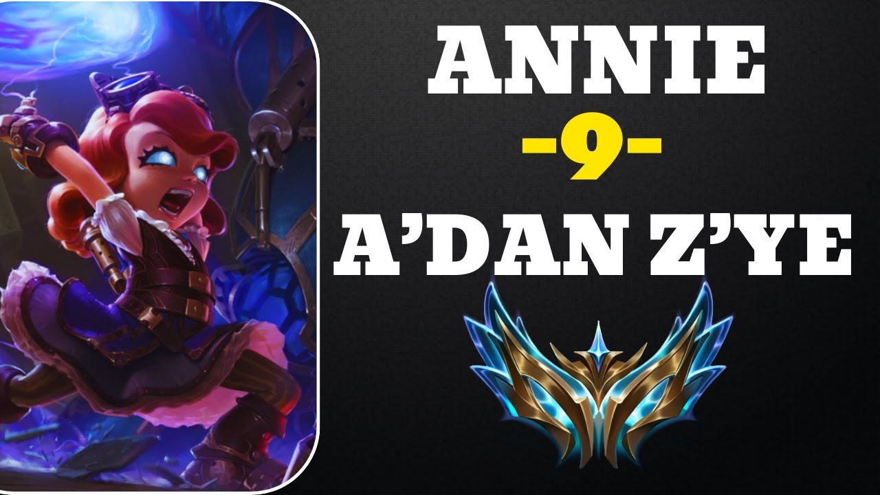 A'dan Z'ye 9 | LOL ANNİE OYNAYIŞ | ANNİE NASIL OYNANIR | ANNİE GAMEPLAY ...