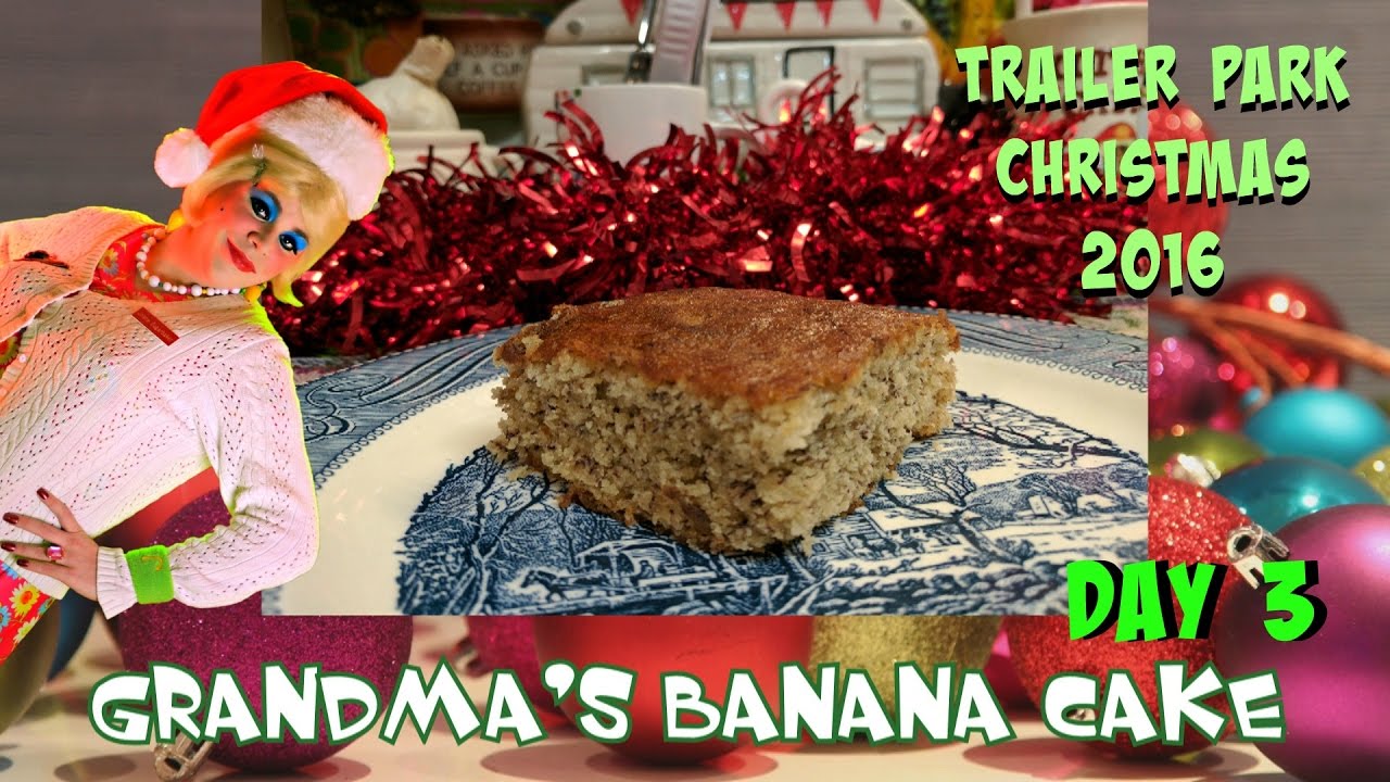 Easy Banana Cake : Day 3 Trailer Park Christmas 2016 - YouTube