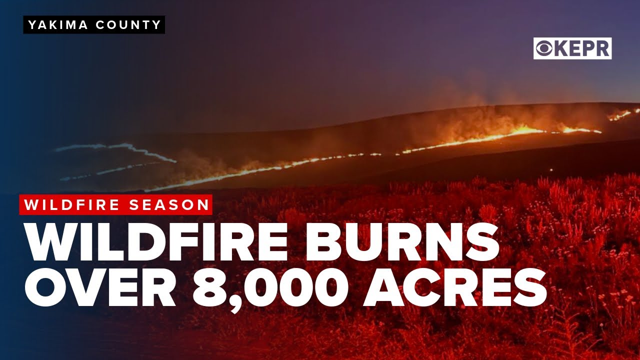 Beam Road fire burning 8,500 acres in Yakima County believed to be ...