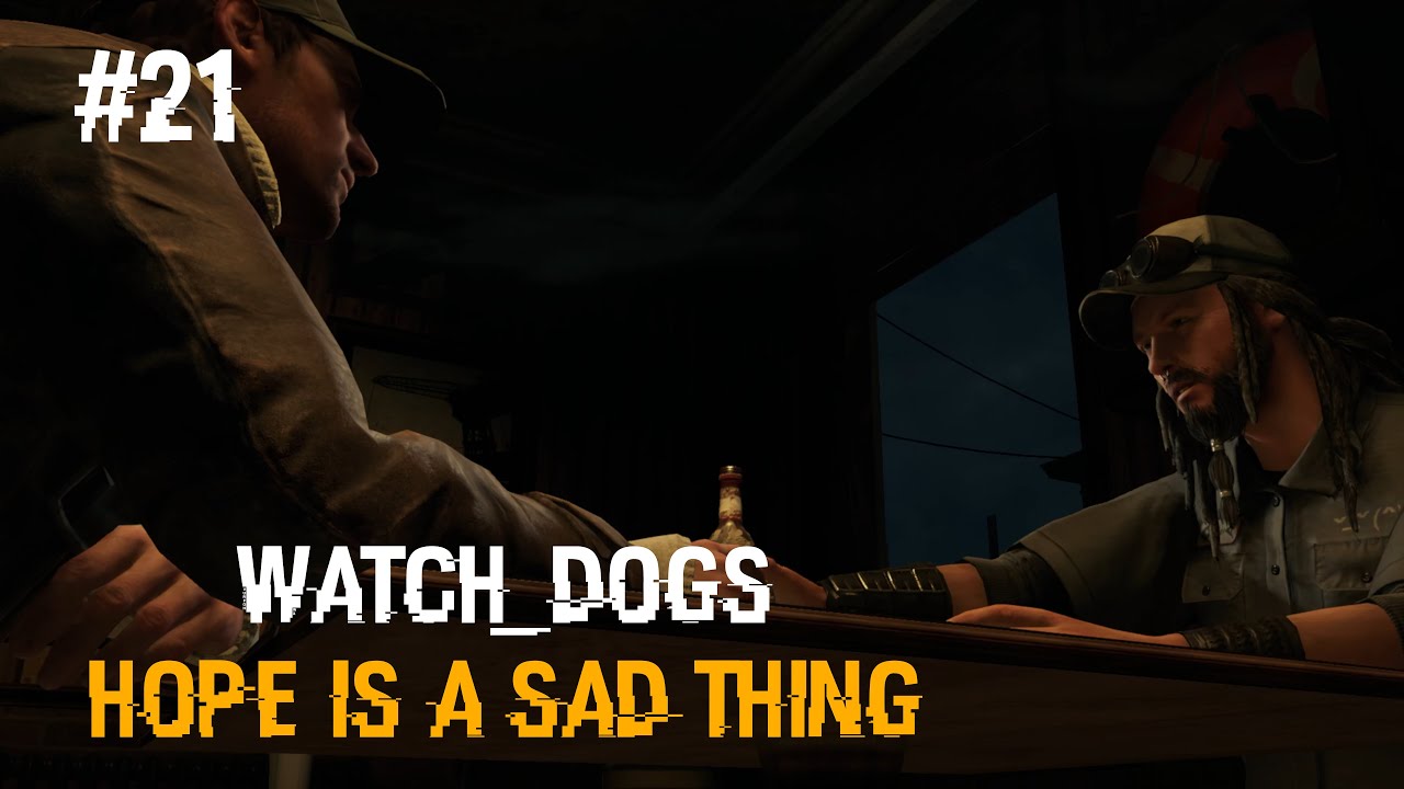 Watch Dogs - Part 21 - Hope is a Sad Thing - YouTube