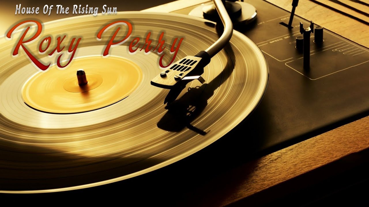 Roxy Perry - House Of The Rising Sun - YouTube